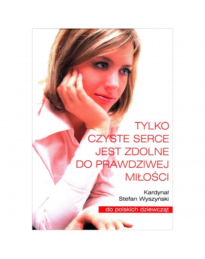 Kard. Stefan Wyszyński - Tylko czyste serce jest zdolne do prawdziwej miłości | Książki ...